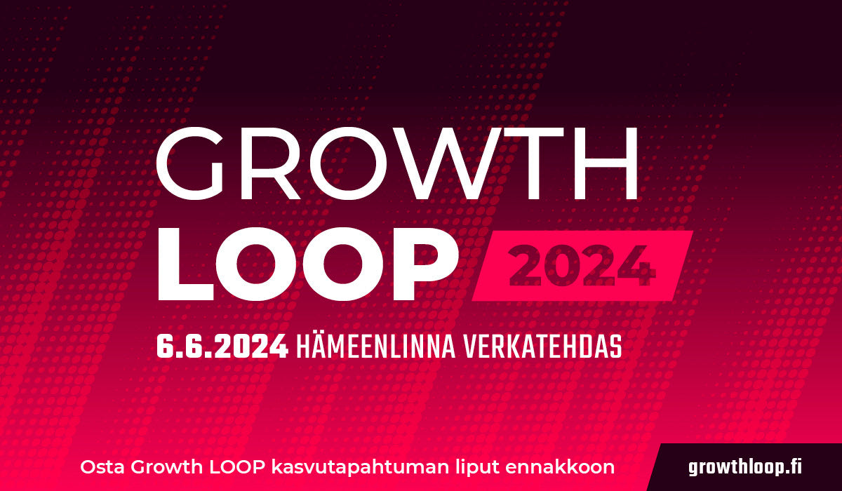 Growth LOOP -kasvutapahtuma 6.6.2024 | Hämeenlinna | Verkatehdas